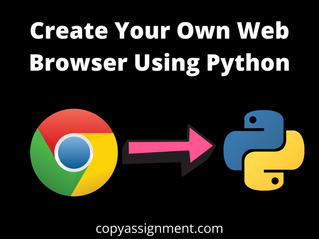 Create Your Own Web Browser Using Python Copyassignment 8170
