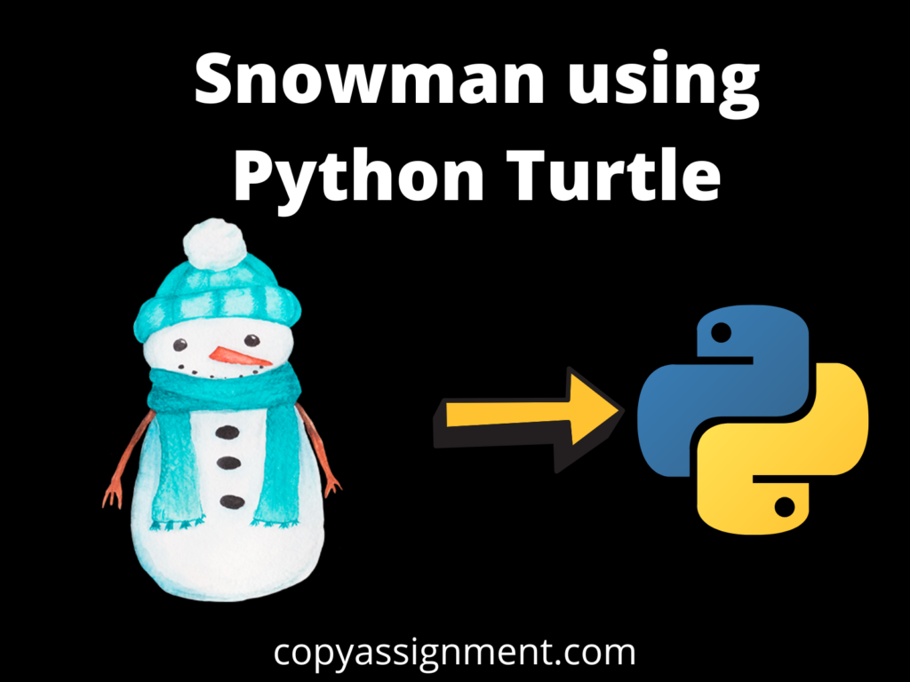 Draw Snowman using Python Turtle – CopyAssignment