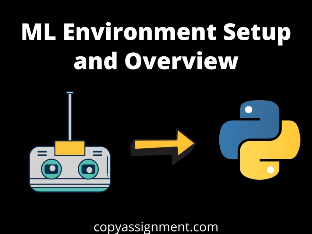 ML Environment Setup and Overview – CopyAssignment