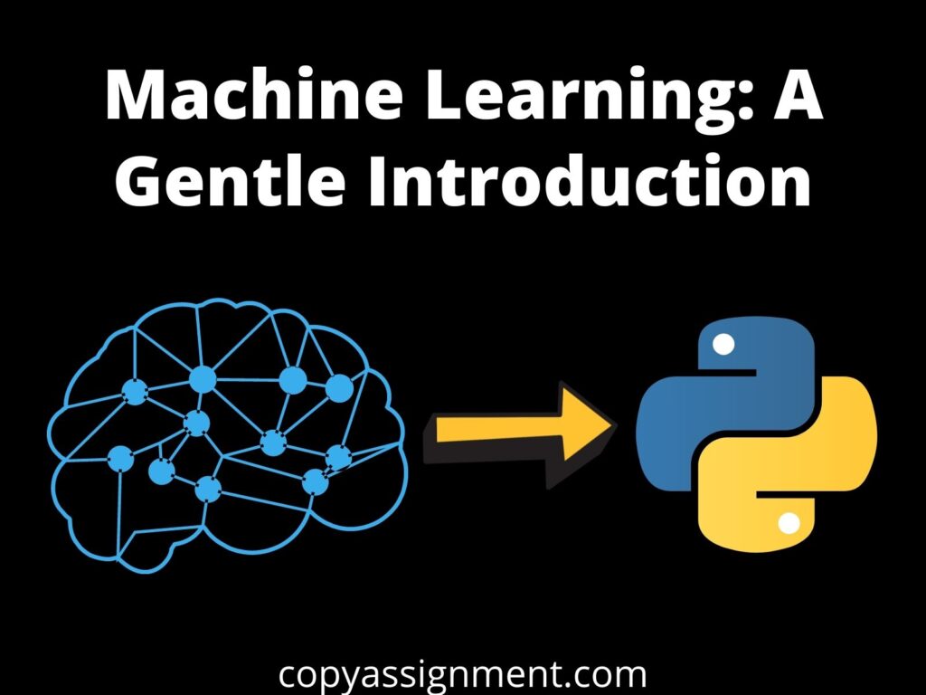 Machine Learning: A Gentle Introduction – CopyAssignment