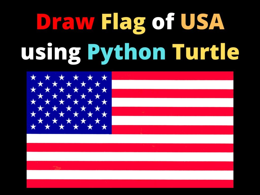 Draw Flag Of Usa Using Python Turtle Copyassignment