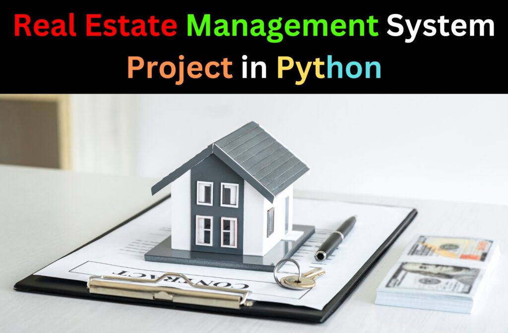 Real Estate Management System Project in Python – CopyAssignment